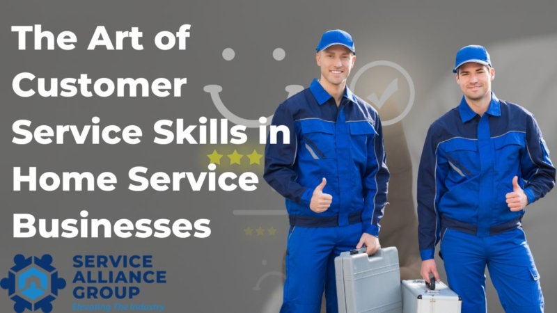 The Art of Customer Service Skills in Home Service Businesses - Service ...